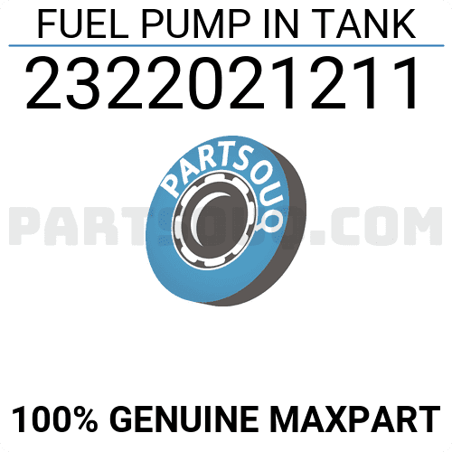 FUEL PUMP IN TANK 2322021211 | MAXPART Parts | PartSouq