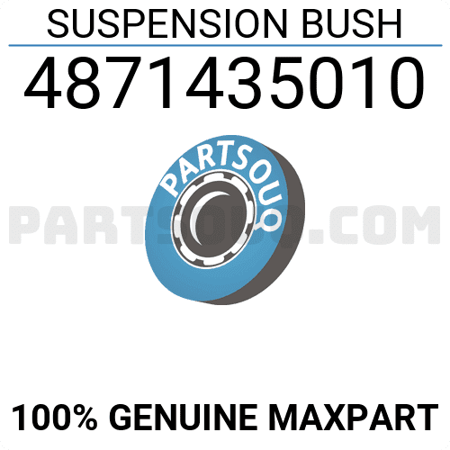 SUSPENSION BUSH 4871435010 | MAXPART Parts | PartSouq