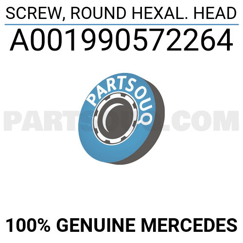 SCREW, ROUND HEXAL. HEAD A001990572264 | MERCEDES Parts | PartSouq
