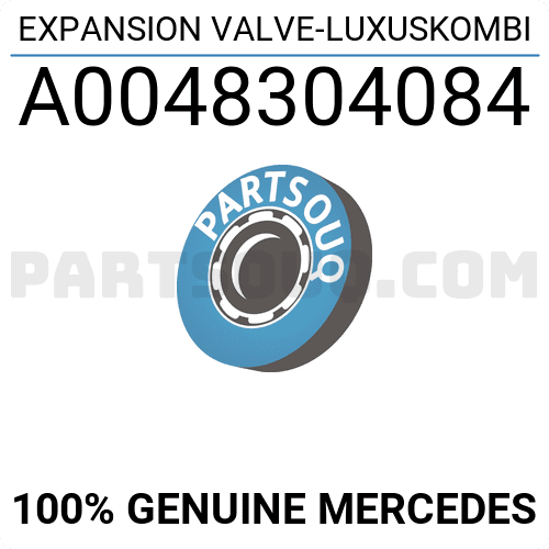 EXPANSION VALVE-LUXUSKOMBI A0048304084 | MERCEDES Parts | PartSouq