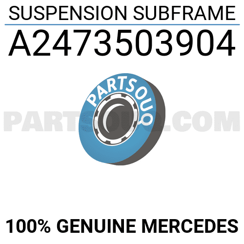 SUSPENSION SUBFRAME A2473503904 | MERCEDES Parts | PartSouq