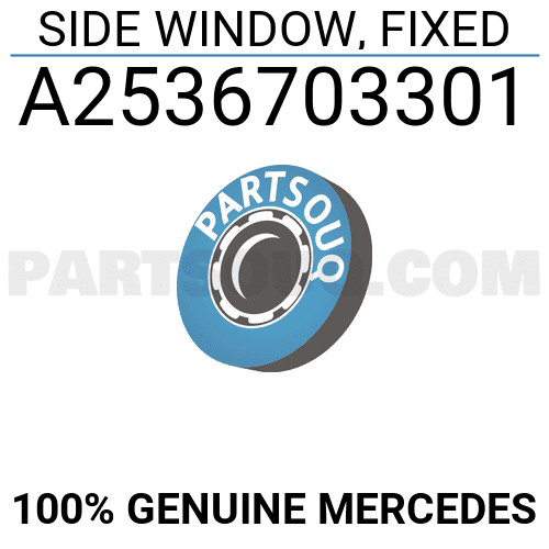 SIDE WINDOW, FIXED A2536703301 | MERCEDES Parts | PartSouq