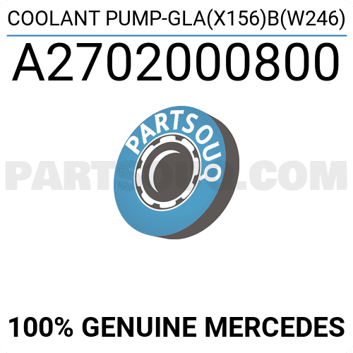 COOLANT PUMP-GLA(X156)B(W246) A2702000800 | MERCEDES Parts | PartSouq