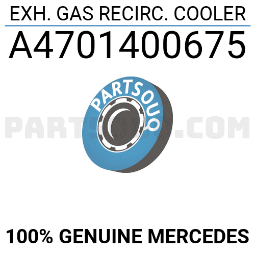 EXH. GAS RECIRC. COOLER A4701400675 | MERCEDES Parts | PartSouq