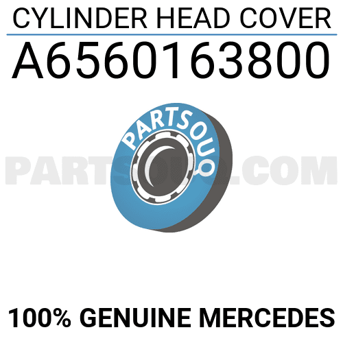 CYLINDER HEAD COVER A6560163800 | MERCEDES Parts | PartSouq