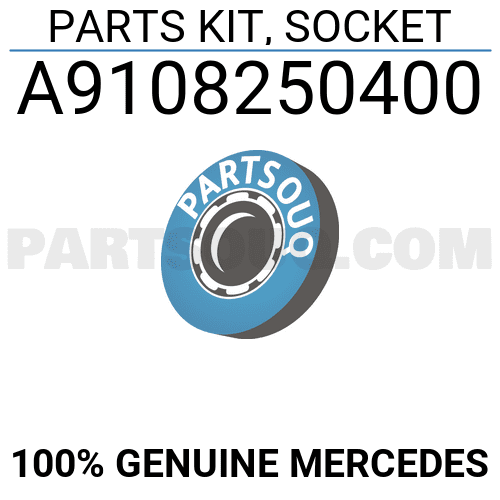 PARTS KIT, SOCKET A9108250400 | MERCEDES Parts | PartSouq