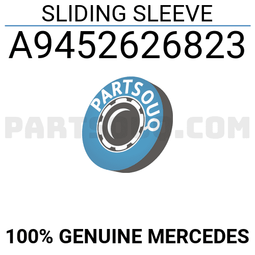 SLIDING SLEEVE A9452626823 | MERCEDES Parts | PartSouq