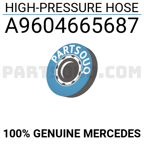 HIGH-PRESSURE HOSE A9604665687 | MERCEDES Parts | PartSouq