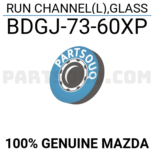 RUN CHANNEL(L),GLASS BDGJ7360XP | Mazda Parts | PartSouq