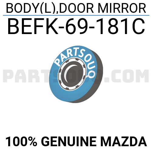 BODY(L),DOOR MIRROR BEFK69181C | Mazda Parts | PartSouq