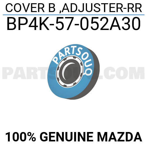 COVER B ,ADJUSTER-RR BP4K57052A30 | Mazda Parts | PartSouq