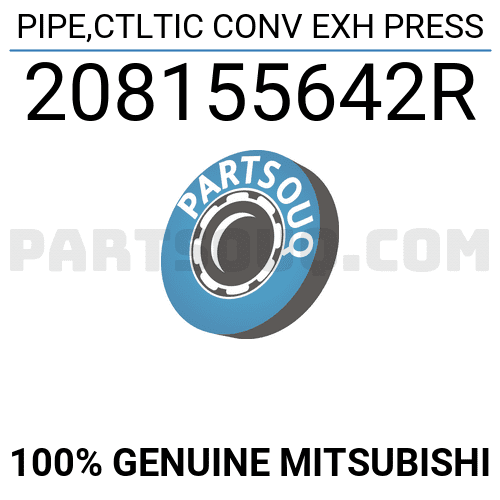 PIPE,CTLTIC CONV EXH PRESS 208155642R | Mitsubishi Parts | PartSouq