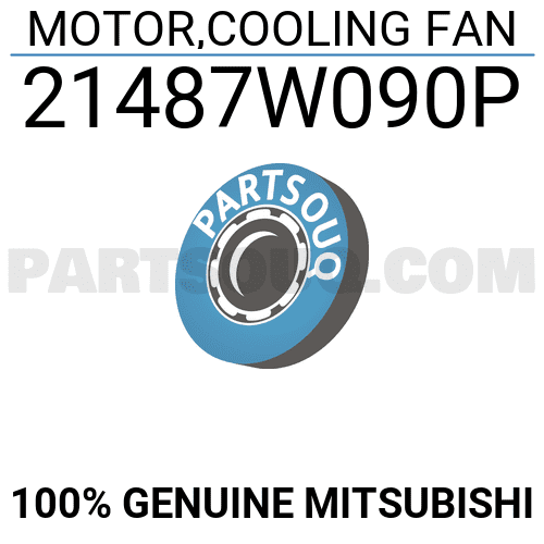 MOTOR,COOLING FAN 21487W090P | Mitsubishi Parts | PartSouq