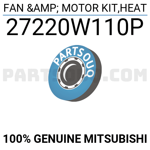 FAN & MOTOR KIT,HEAT 27220W110P | Mitsubishi Parts | PartSouq