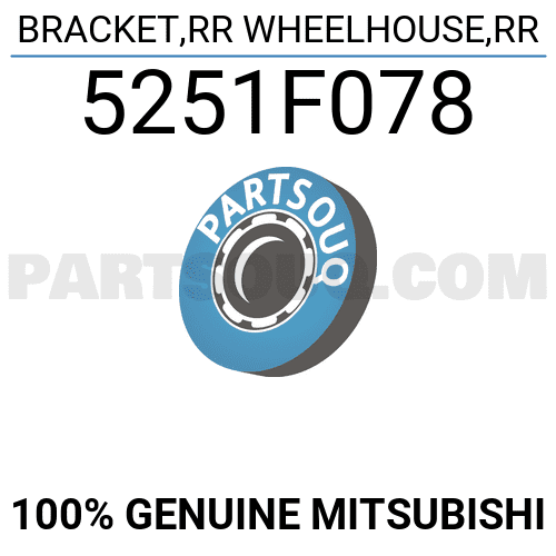 BRACKET,RR WHEELHOUSE,RR 5251F078 | Mitsubishi Parts | PartSouq