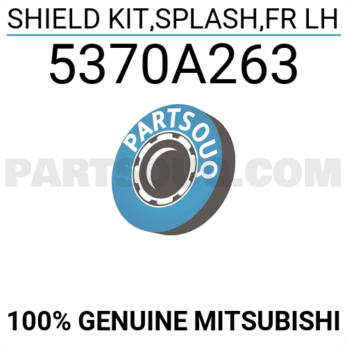 SHIELD KIT,SPLASH,FR LH 5370A263 | Mitsubishi Parts | PartSouq