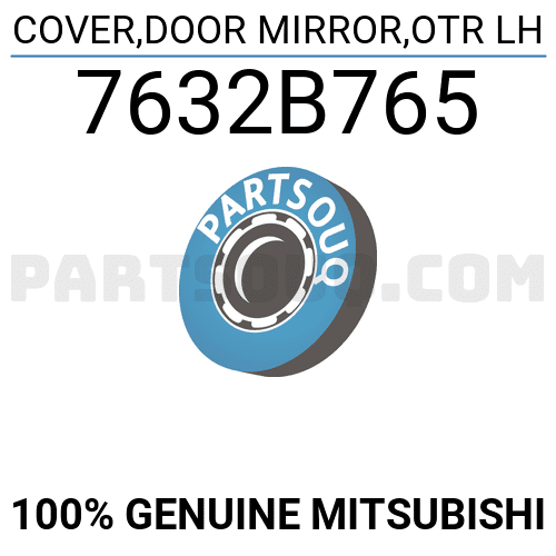 COVER,DOOR MIRROR,OTR LH 7632B765 | Mitsubishi Parts | PartSouq