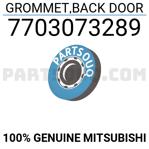 GROMMET,BACK DOOR 7703073289 | Mitsubishi Parts | PartSouq