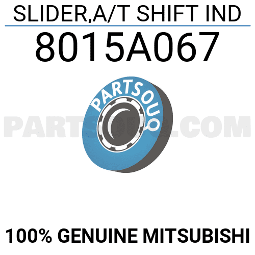 SLIDER,A/T SHIFT IND 8015A067 | Mitsubishi Parts | PartSouq