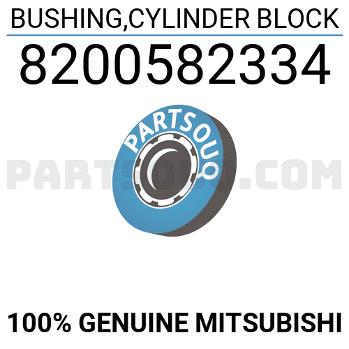 BUSHING,CYLINDER BLOCK 8200582334 | Mitsubishi Parts | PartSouq