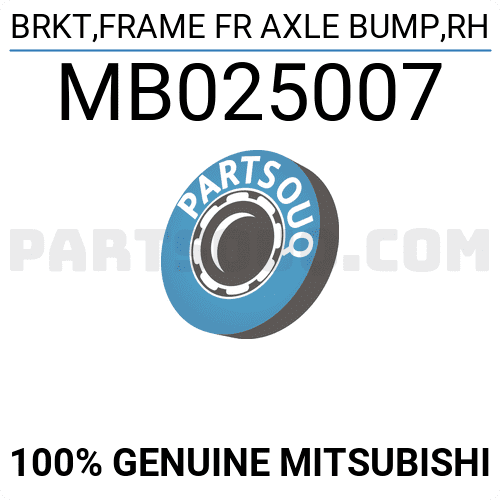 BRKT,FRAME FR AXLE BUMP,RH MB025007 | Mitsubishi Parts | PartSouq
