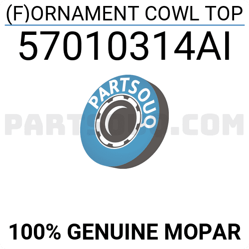 (F)ORNAMENT COWL TOP 57010314AI | Mopar Parts | PartSouq