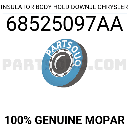 INSULATOR BODY HOLD DOWNJL CHRYSLER 68525097AA | Mopar Parts | PartSouq