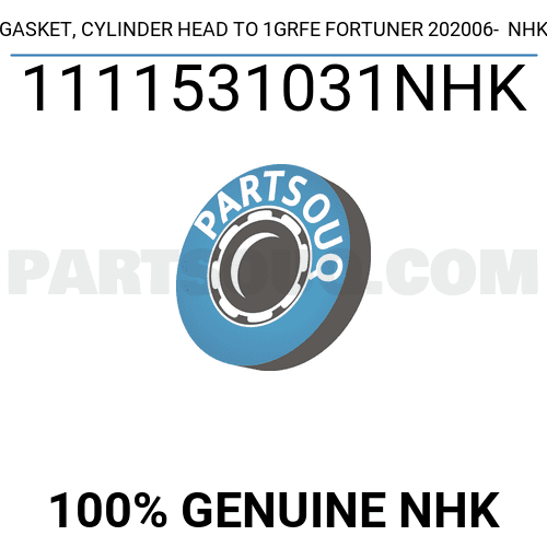 GASKET, CYLINDER HEAD TO 1GRFE FORTUNER 202006- NHK 1111531031NHK | NHK ...