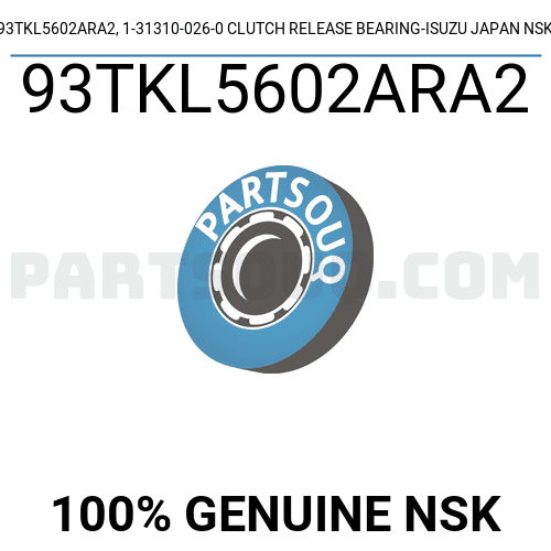 93TKL5602ARA2, 1-31310-026-0 CLUTCH RELEASE BEARING-ISUZU JAPAN NSK ...