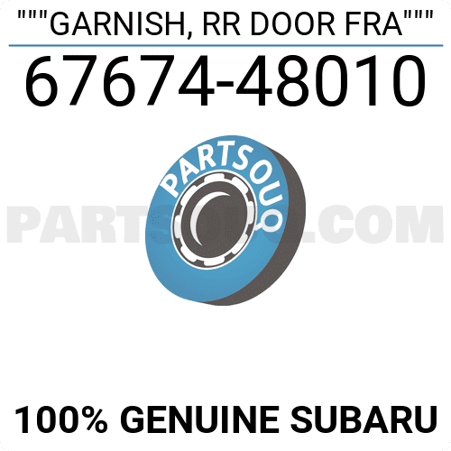 GARNISH, RR DOOR FRA 6767448010 | Subaru Parts | PartSouq