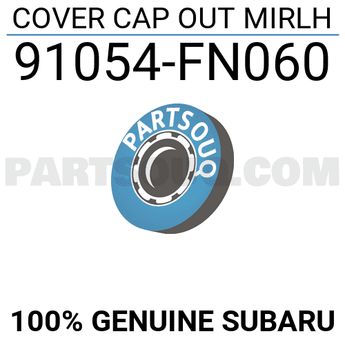 COVER CAP OUT MIRLH 91054FN060 | Subaru Parts | PartSouq