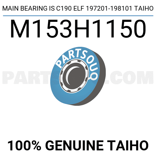MAIN BEARING IS C190 ELF 197201-198101 TAIHO M153H1150 | Taiho Parts ...