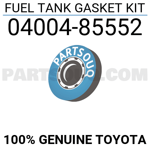 FUEL TANK GASKET KIT 0400485552 | Toyota Parts | PartSouq