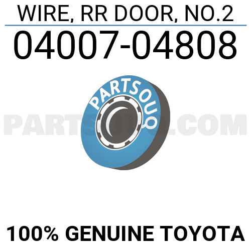 WIRE, RR DOOR, NO.2 0400704808 | Toyota Parts | PartSouq