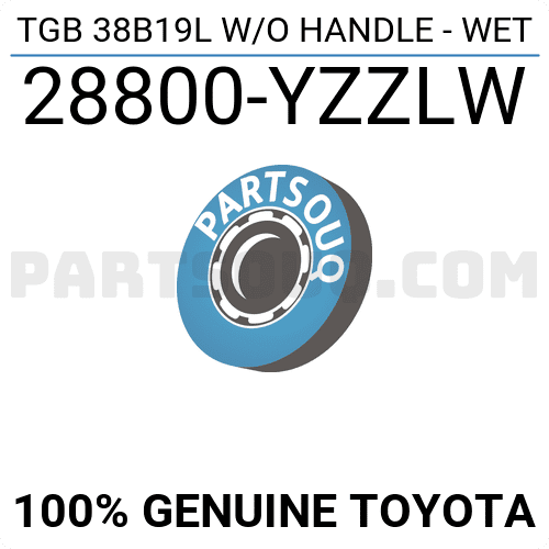 TGB 38B19L W/O HANDLE - WET 28800YZZLW | Toyota Parts | PartSouq