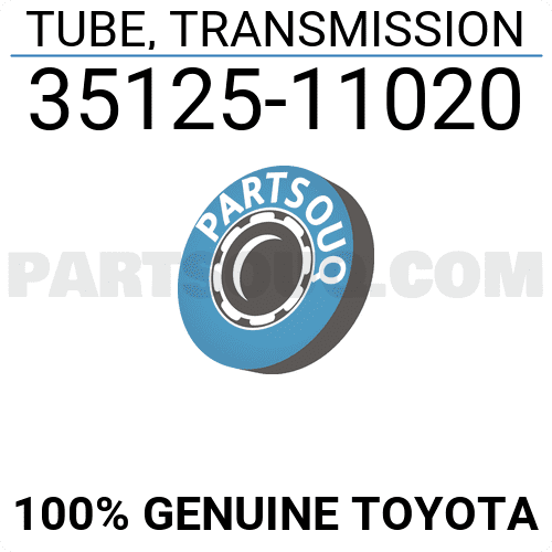 TUBE, TRANSMISSION 3512511020 | Toyota Parts | PartSouq