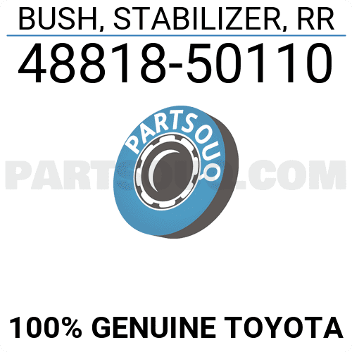 BUSH, STABILIZER, RR 4881850110 | Toyota Parts | PartSouq
