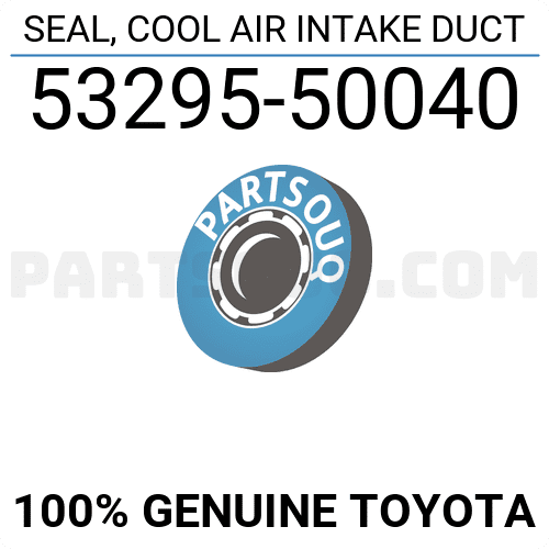 SEAL, COOL AIR INTAKE DUCT 5329550040 | Toyota Parts | PartSouq
