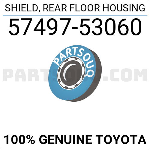SHIELD, REAR FLOOR HOUSING 5749753060 | Toyota Parts | PartSouq