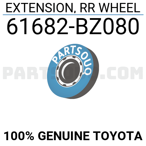 EXTENSION, RR WHEEL 61682BZ080 | Toyota Parts | PartSouq