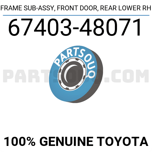 FRAME SUB-ASSY, FRONT DOOR, REAR LOWER RH 6740348071 | Toyota Parts ...