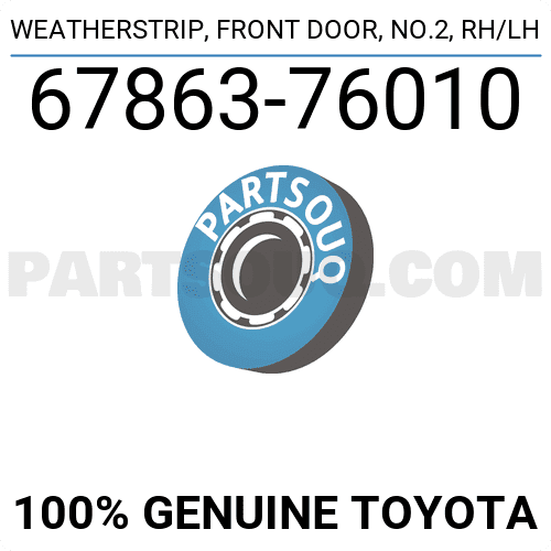 WEATHERSTRIP, FRONT DOOR, NO.2, RH/LH 6786376010 | Toyota Parts | PartSouq