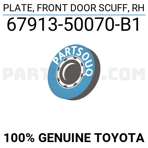 PLATE, FRONT DOOR SCUFF, RH 6791350070B1 | Toyota Parts | PartSouq