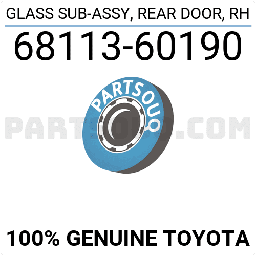 GLASS SUB-ASSY, REAR DOOR, RH 6811360190 | Toyota Parts | PartSouq