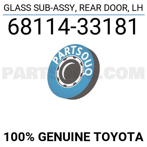 GLASS SUB-ASSY, REAR DOOR, LH 6811433181 | Toyota Parts | PartSouq