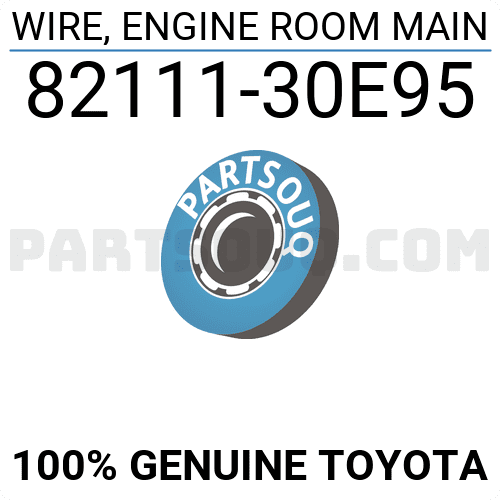 WIRE, ENGINE ROOM MAIN 8211130E95 | Toyota Parts | PartSouq