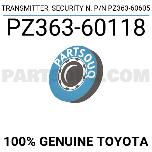 TRANSMITTER, SECURITY N. P/N PZ363-60605 PZ36360118 | Toyota Parts ...