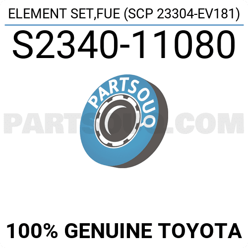 ELEMENT SET,FUE (SCP 23304-EV181) S234011080 | Toyota Parts | PartSouq