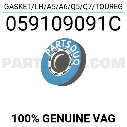 GASKET/LH/A5/A6/Q5/Q7/TOUREG 059109091C | VAG Parts | PartSouq