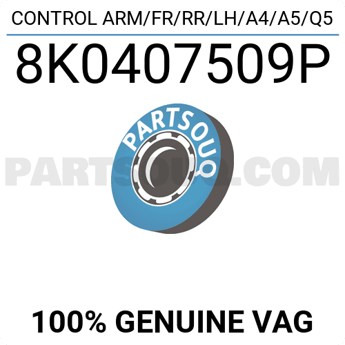 CONTROL ARM/FR/RR/LH/A4/A5/Q5 8K0407509P | VAG Parts | PartSouq
